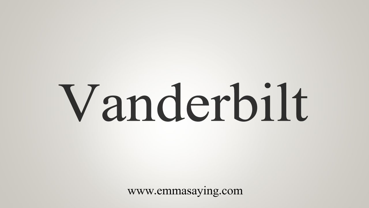 How To Say Vanderbilt - YouTube