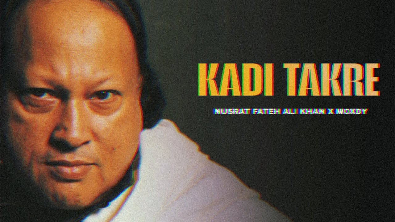 Kadi Takre (Remix) | NFAK X Moxdy | Nusrat Fateh Ali Khan - YouTube