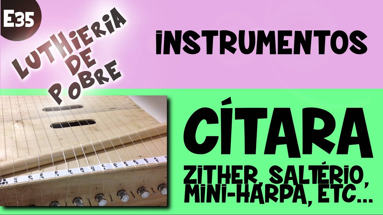 🔥 Cítara, Zither, Mini-Harpa, Saltério, etc! Como construir? (E35 ...