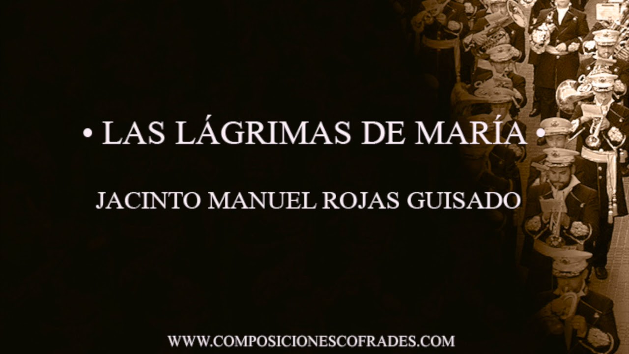 LAS LÁGRIMAS DE MARÍA - JACINTO MANUEL ROJAS GUISADO [BM] - YouTube