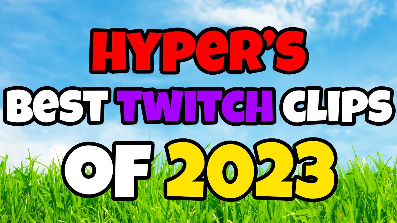 Hyper's BEST TWITCH CLIPS of 2023 - YouTube