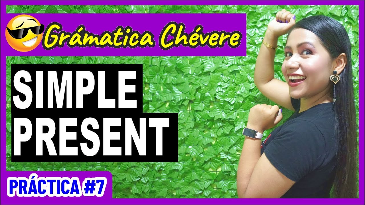 Ejercicios del Presente Simple - Práctica #7 - GRAMÁTICA CHÉVERE 😎 ...