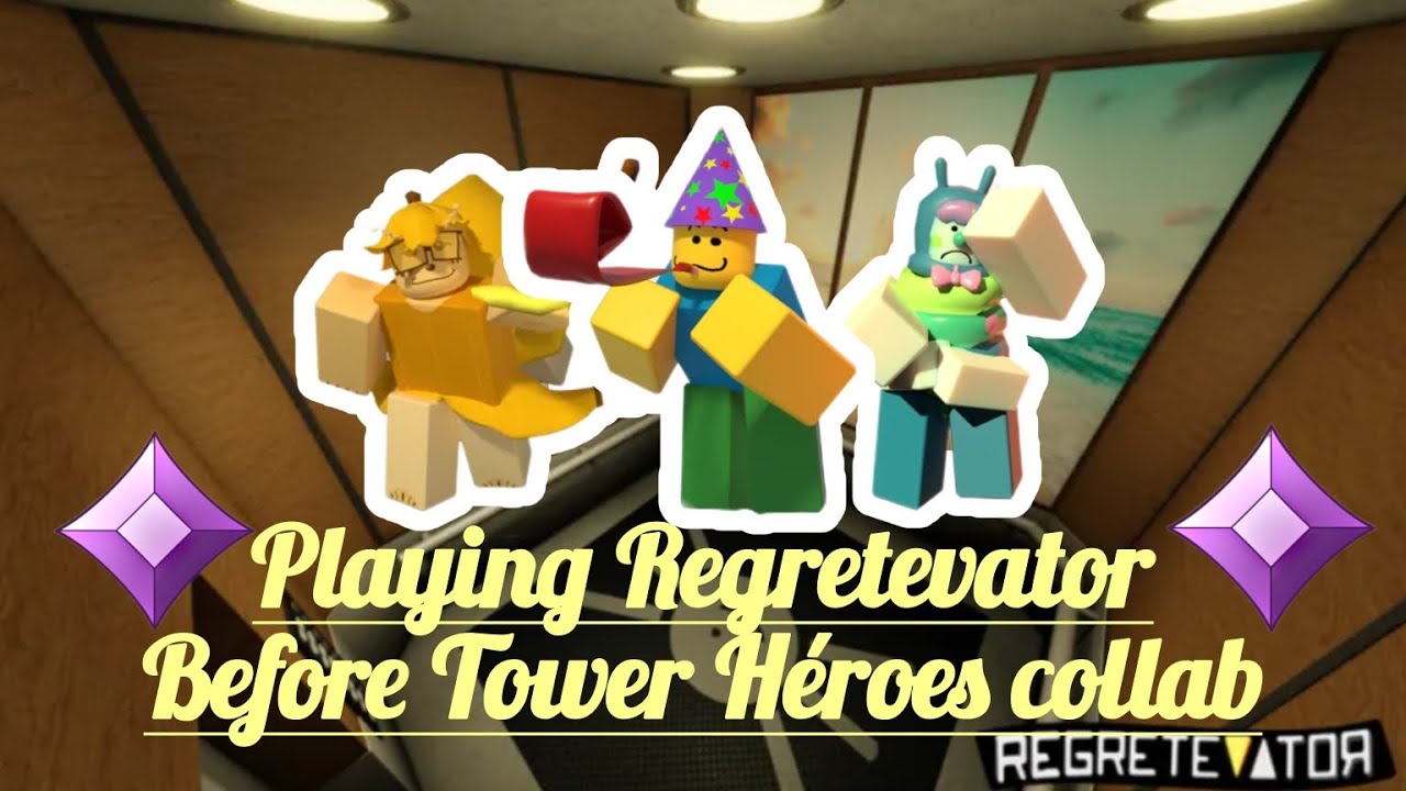 Playing Regretevator before Tower Héroes Collab.🔥 - YouTube