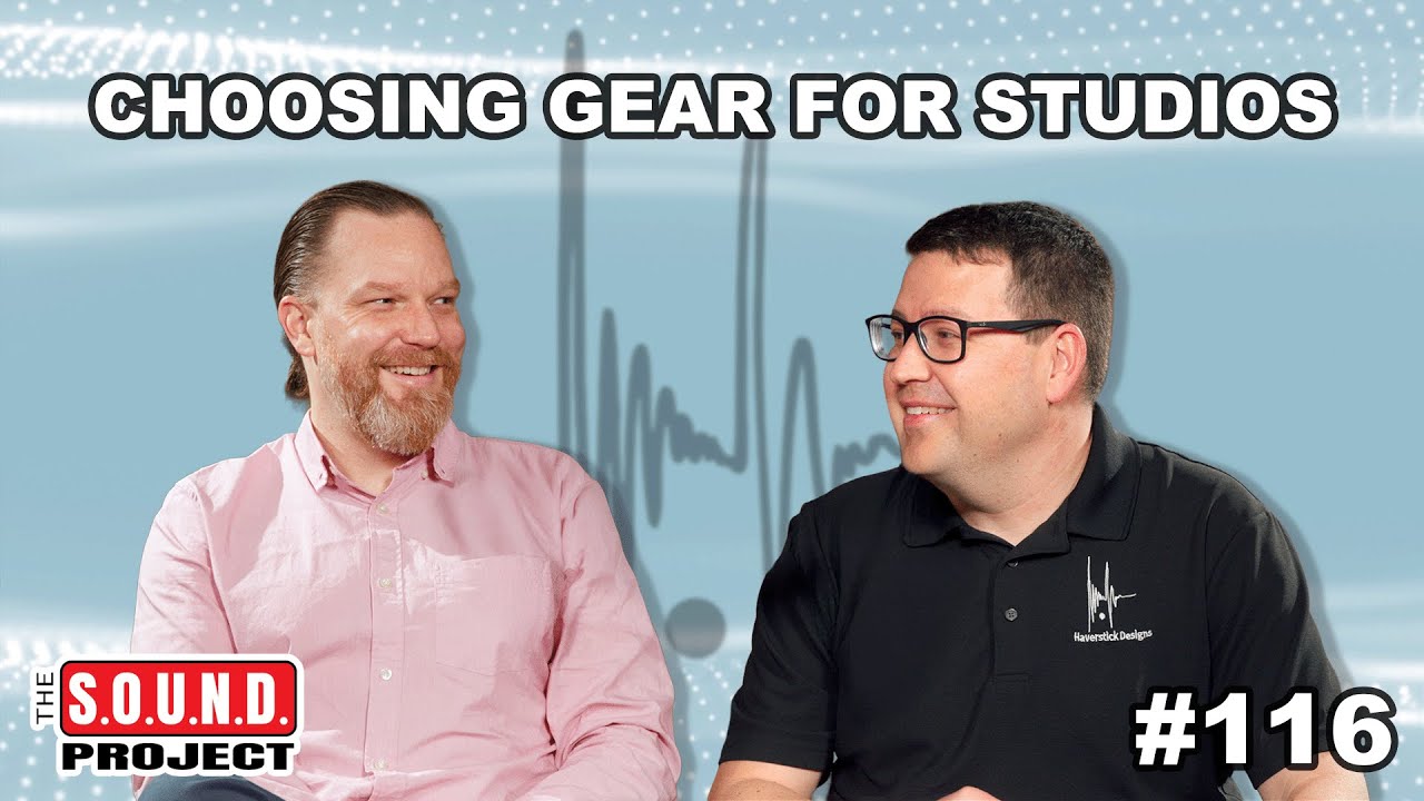 Choosing Gear for Recording Studios - The SOUND Project Episode 116 ...