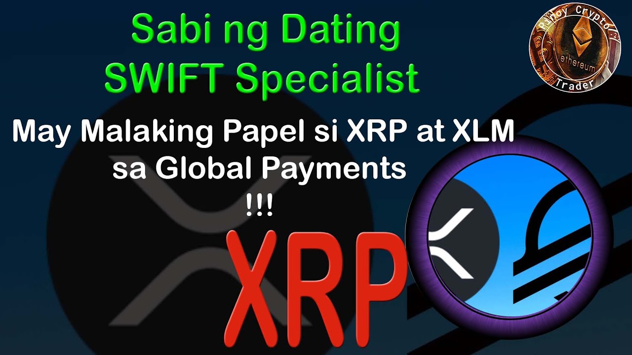 Sabi ng Dating SWIFT Specialist - May Malaking Papel si XRP at XLM sa ...