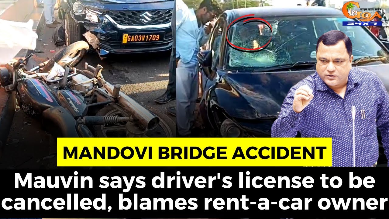 Mandovi #BridgeAccident- Mauvin says driver's license to be cancelled ...