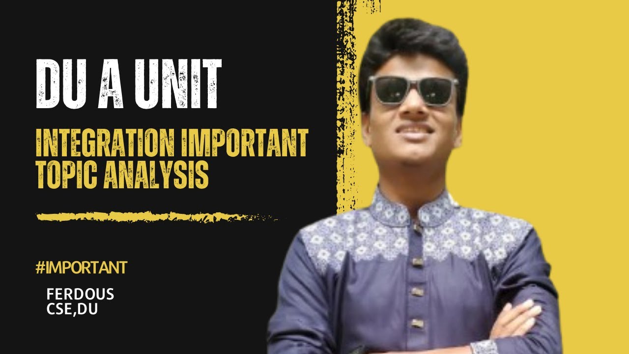 INTEGRATION || DU A UNIT MATH IMPORTANT TOPIC ANALYSIS |Ferdous Mondol-(CSE,DU) - YouTube
