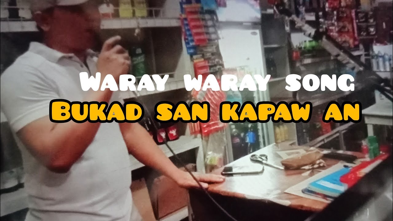bukad han kapaw an waray waray song - YouTube