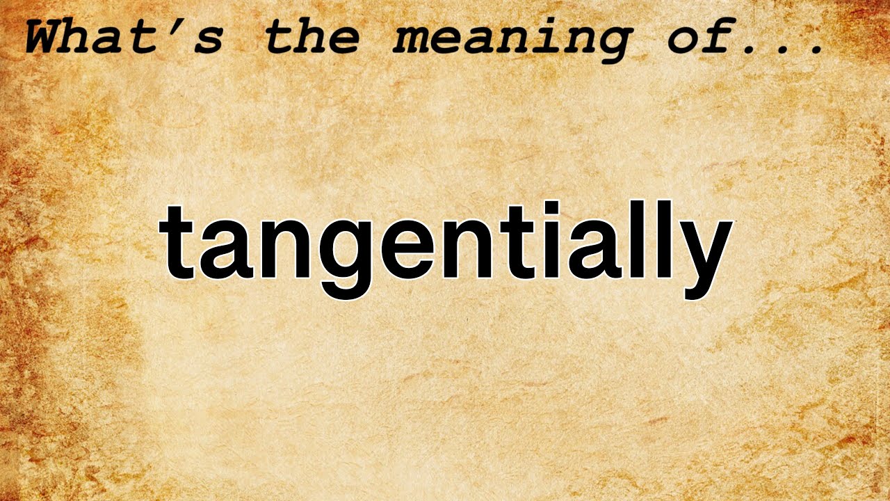 Tangentially Meaning : Definition of Tangentially - YouTube