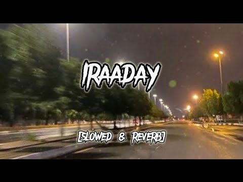 Iraaday | slowed and reverb | song-lofi | love | song - YouTube