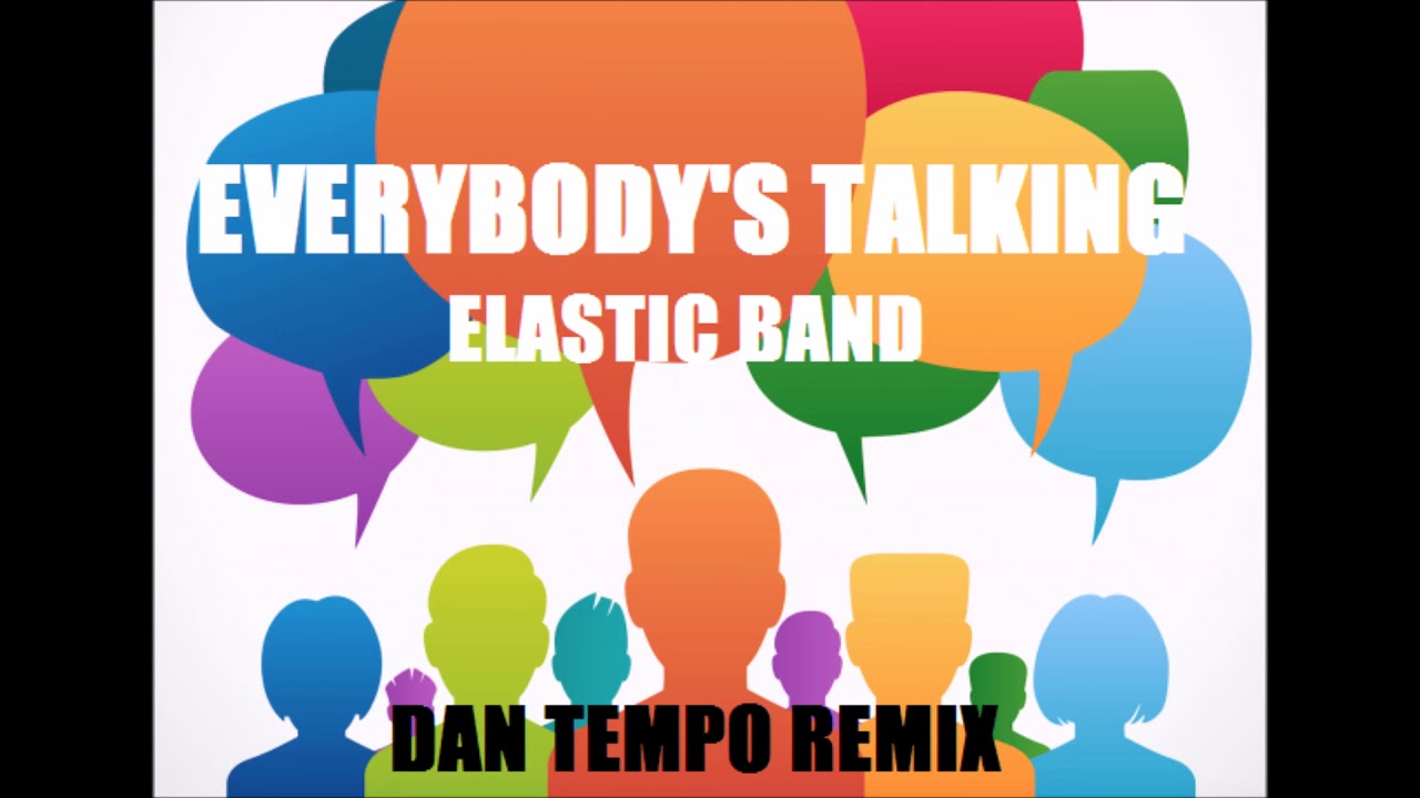 ELASTIC BAND EVERYBODY'S TALKING DAN TEMPO REMIX DJ DAN ROSS - YouTube