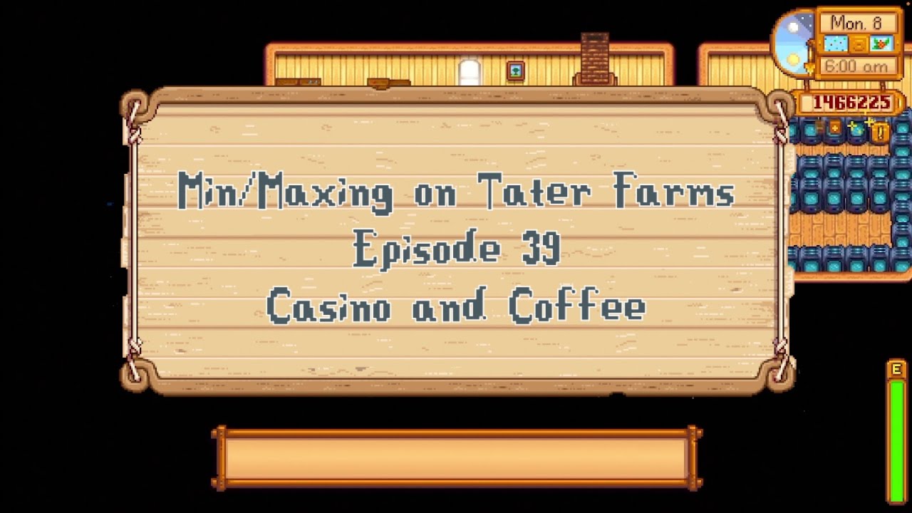 Min/Maxing on Tater Farms Episode 39: Casino and Coffee (Stardew Valley MinMax Run) - YouTube