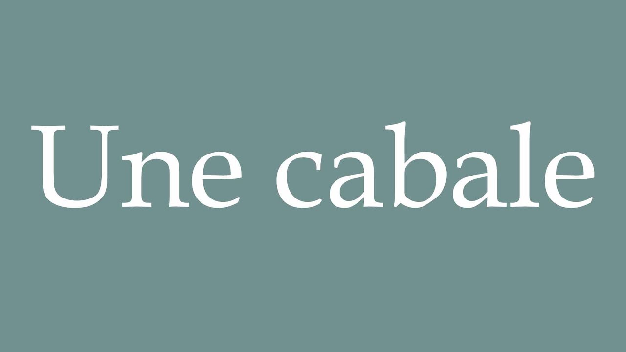 How to Pronounce ''Une cabale'' (A cabal) Correctly in French - YouTube