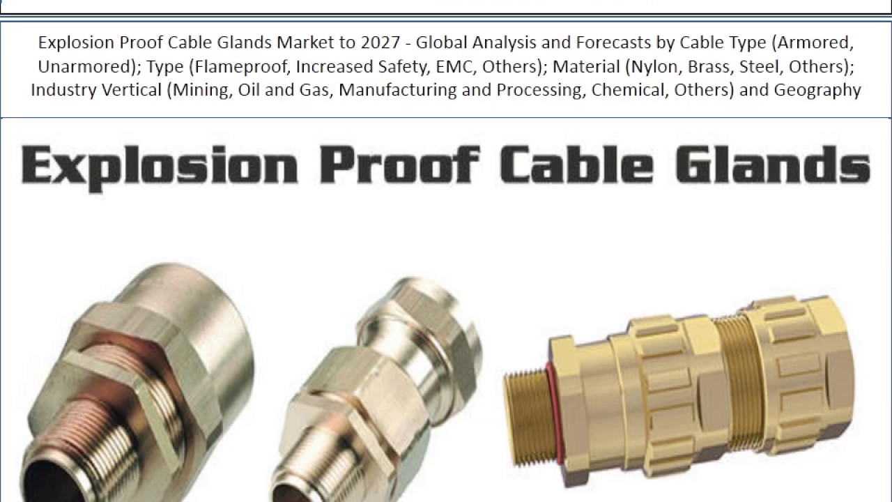 Explosion Proof Cable Glands Market specialized and in-depth study to ...