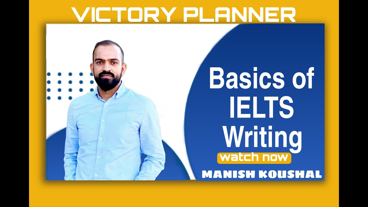 BASICS OF IELTS WRITING | BY: MANISH KOUSHAL | VICTORY PLANNER SGNR ...