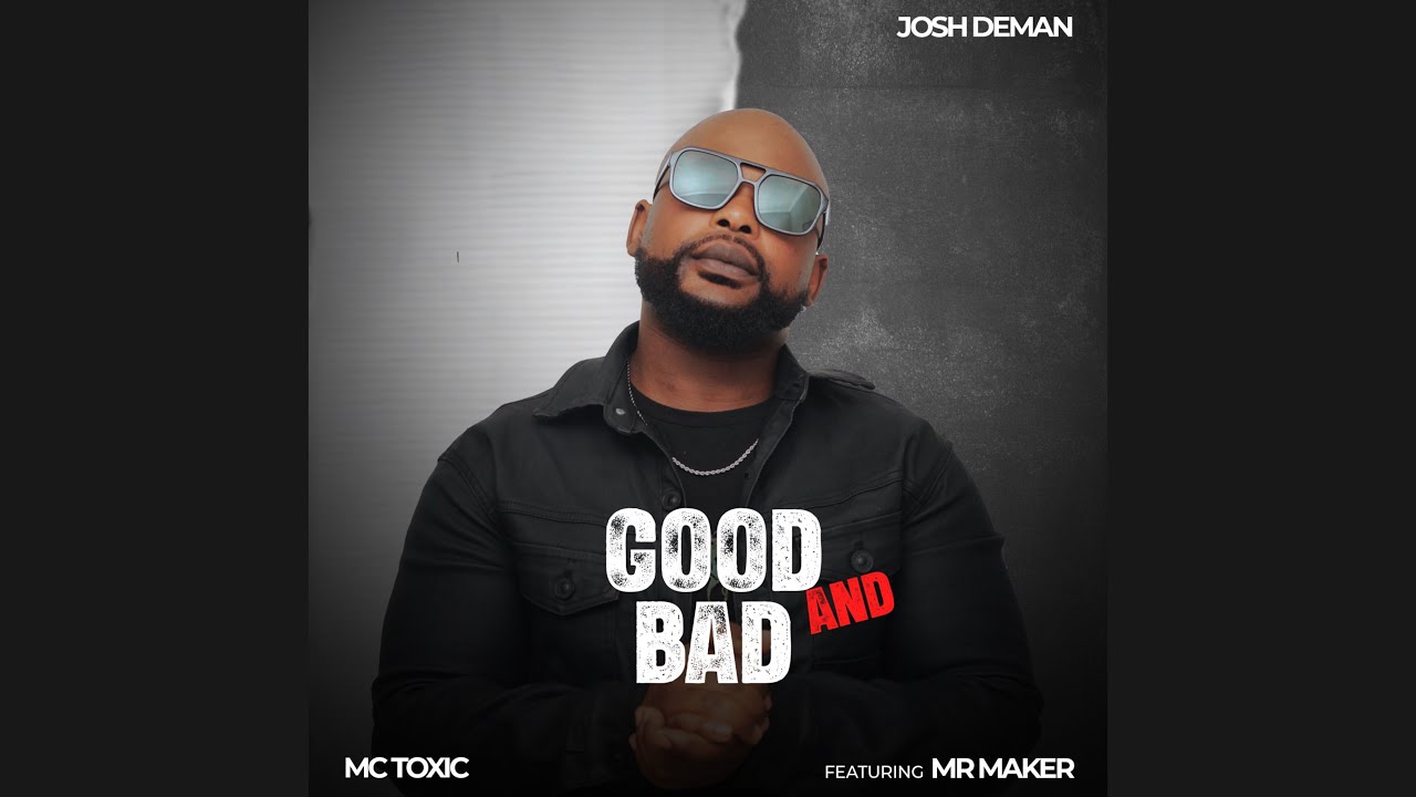Josh Deman & MC Toxic - Good & Bad (Official Audio) ft. Mr Maker - YouTube