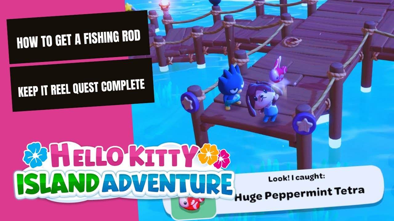 HELLO KITTY ISLAND ADVENTURE HOW TO GET A FISHING ROD KEEP IT REEL ...