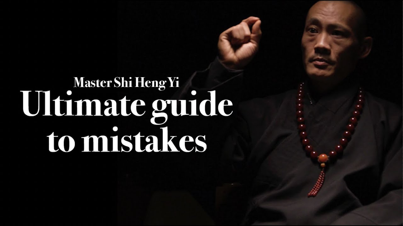[ Shaolin Master ] THE ULTIMATE GUIDE TO MISTAKES - Master Shi Heng Yi ...