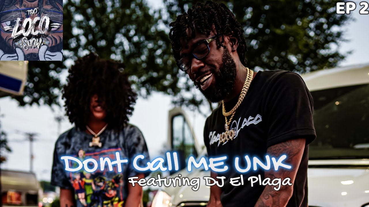 The Loco Show Episode 2 Don't Call Me Unk - YouTube
