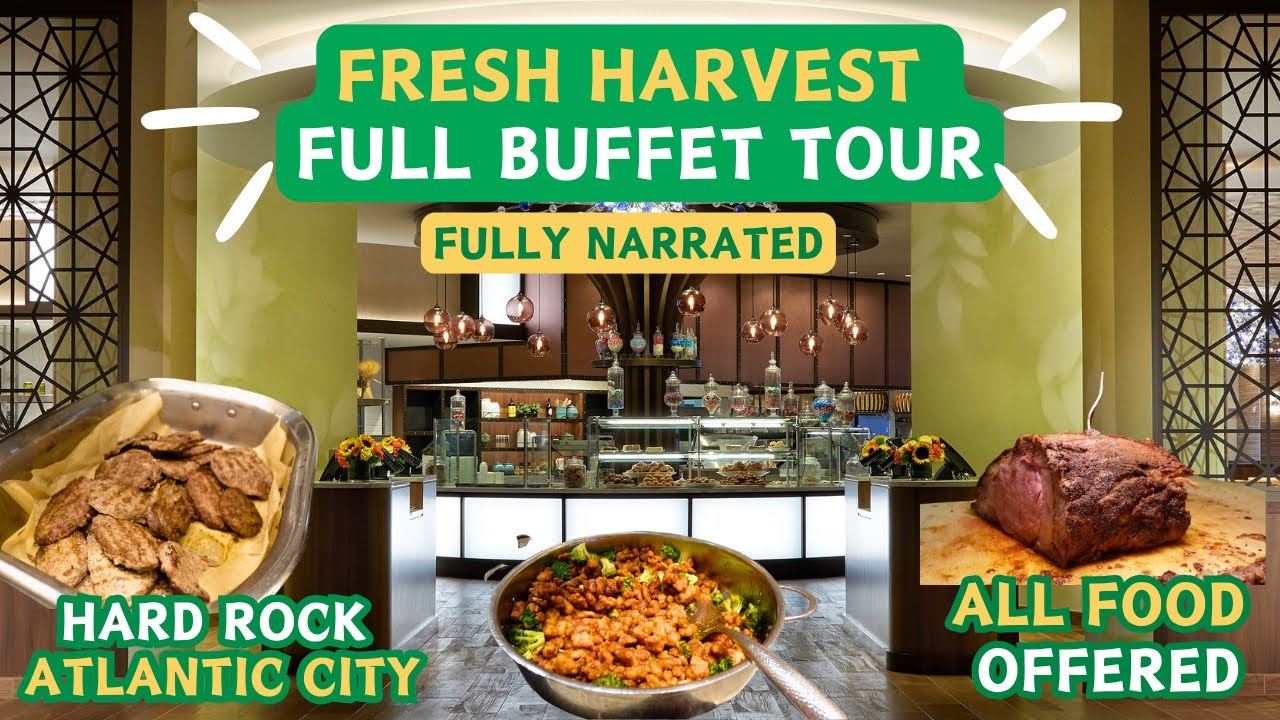 Fresh Harvest FULL Buffet Tour | Hard Rock ATLANTIC City | FULLY ...