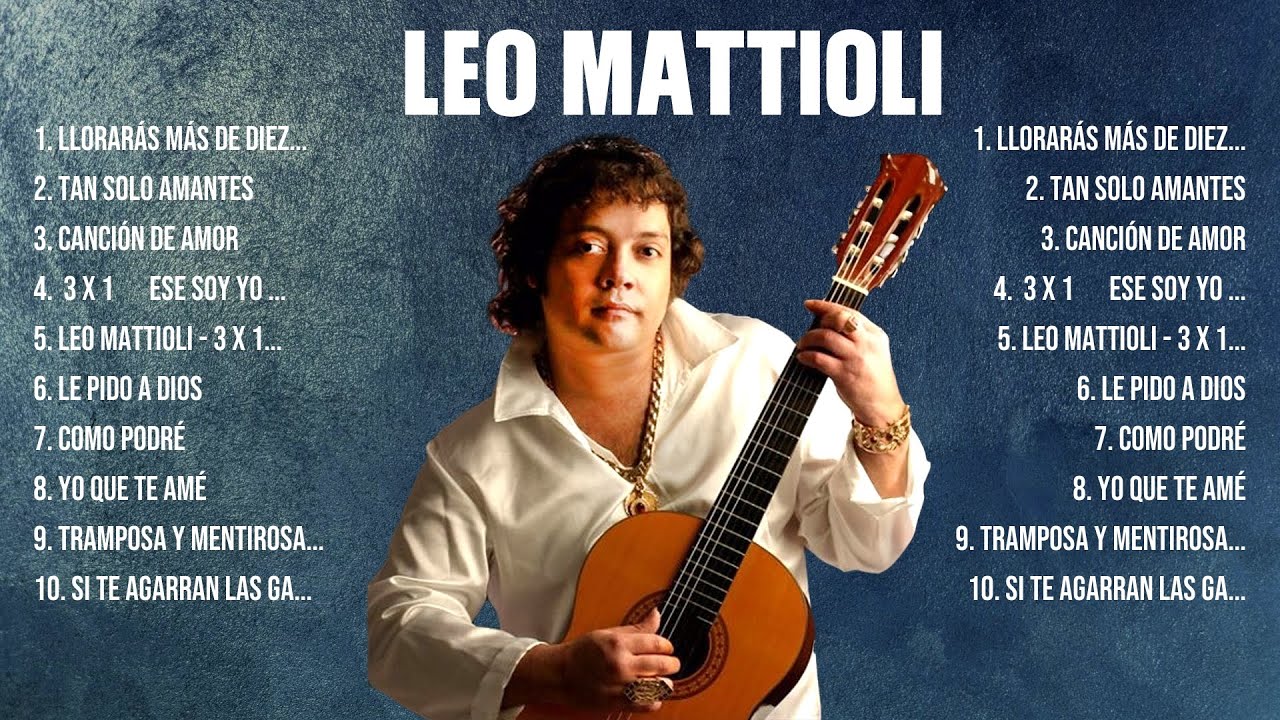 Leo Mattioli ~ 10 Grandes Exitos, Mejores Éxitos, Mejores Canciones ...