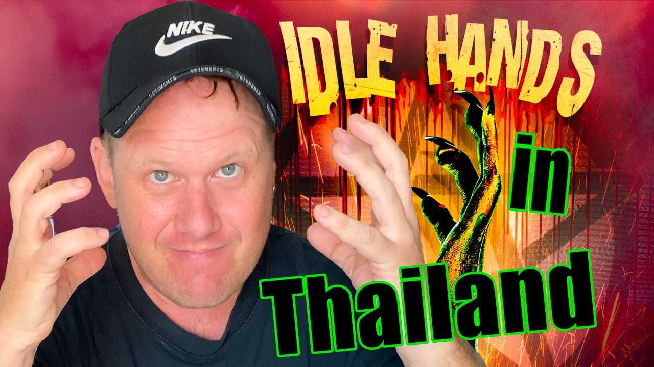 IDLE HANDS in THAILAND - YouTube