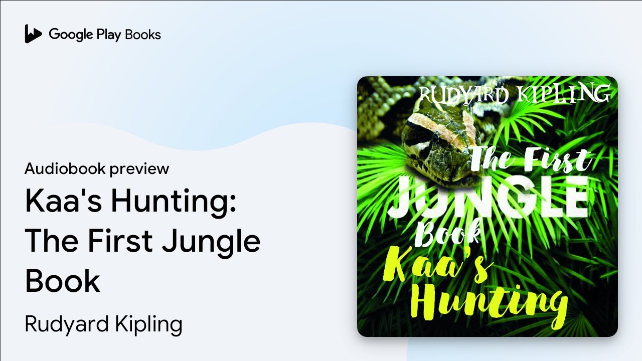 Kaa's Hunting: The First Jungle Book by Rudyard Kipling · Audiobook ...
