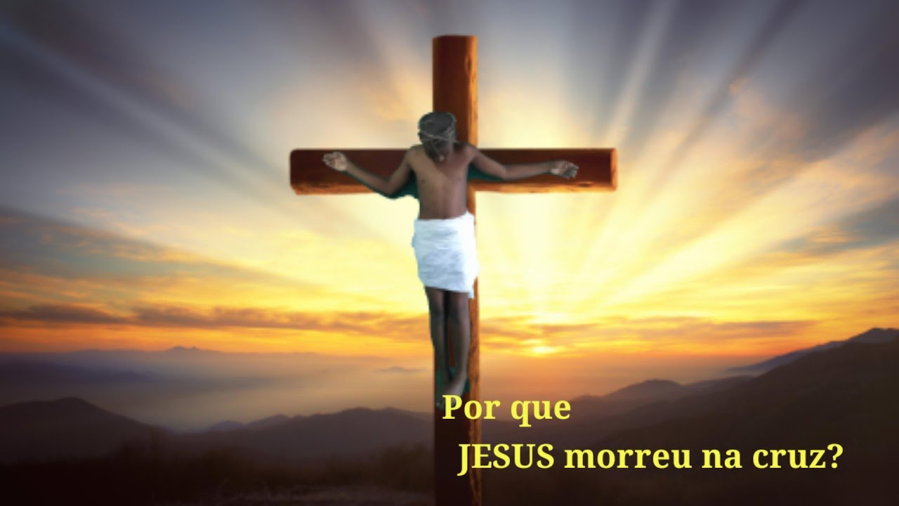 Tema 122: Por que Jesus morreu na cruz? - YouTube