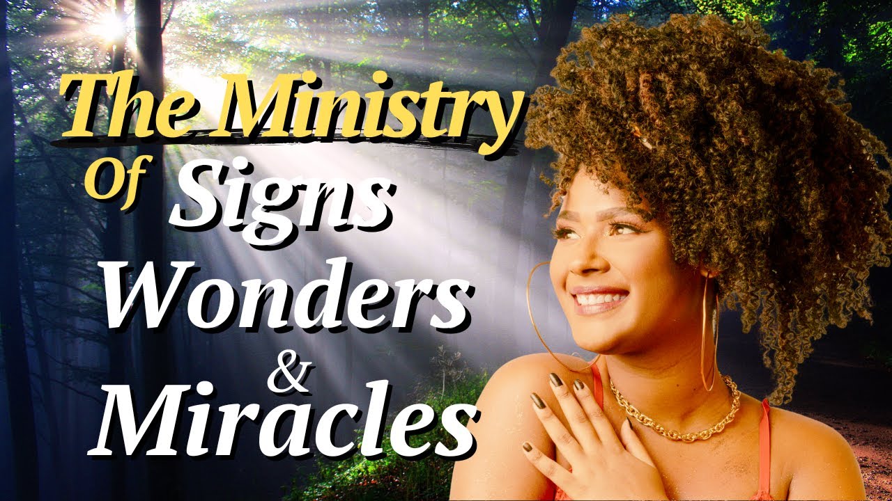 The Ministry of Signs, Wonders and Miracles! - YouTube