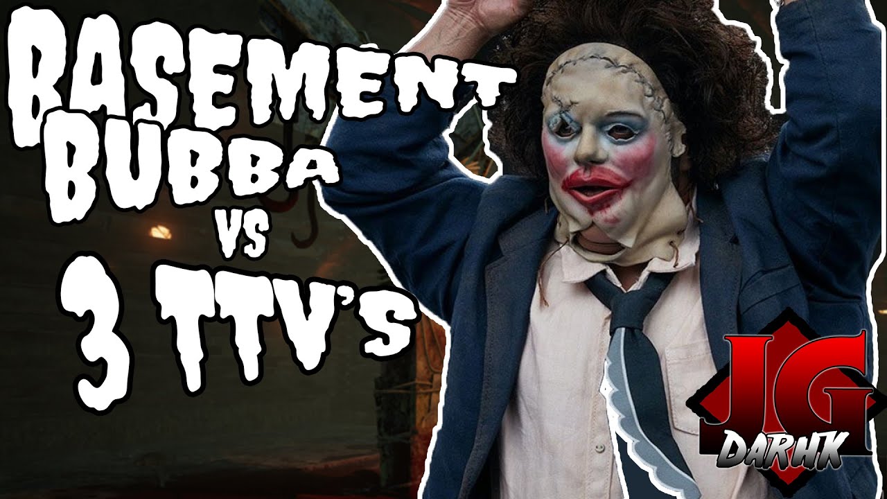 BASEMENT BUBBA VS 3 TTV'S || DEAD BY DAYLIGHT - YouTube