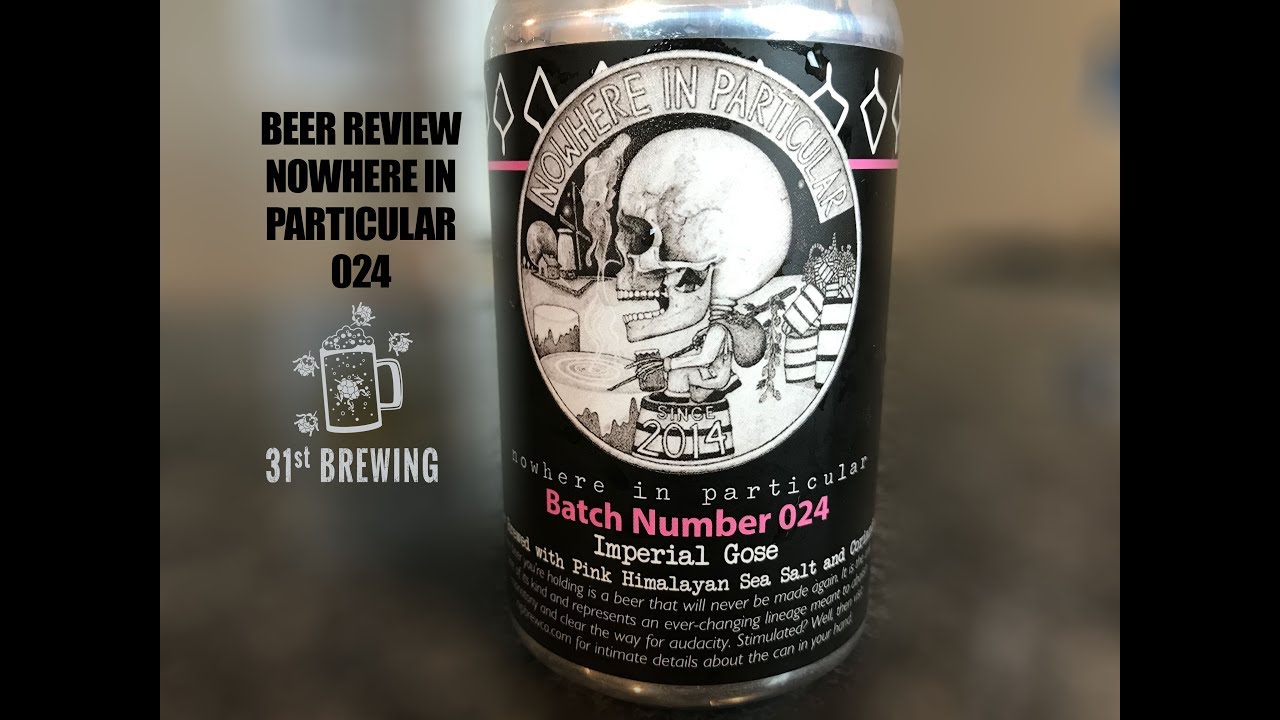 Nowhere in Particular Batch Number 024 Imperial Gose Craft Beer Review ...