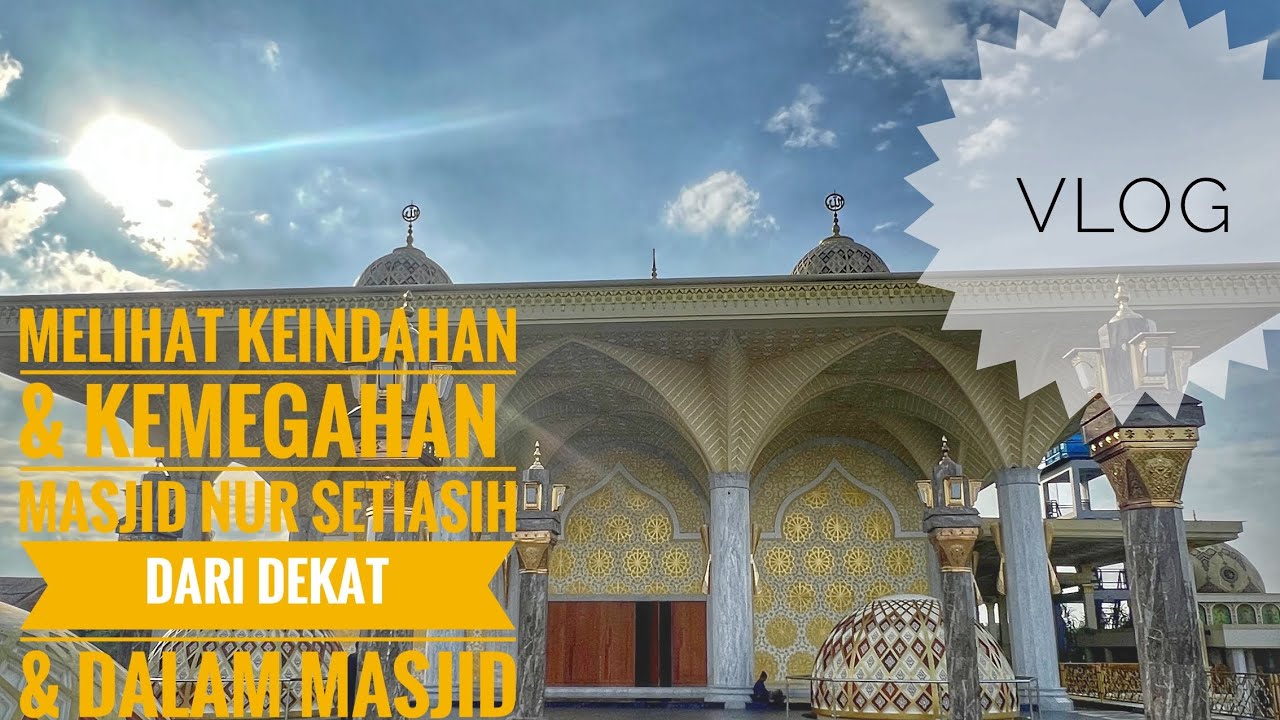Melihat Kemegahan & Keindahan Masjid Nur Setiasih Dari Dekat - YouTube