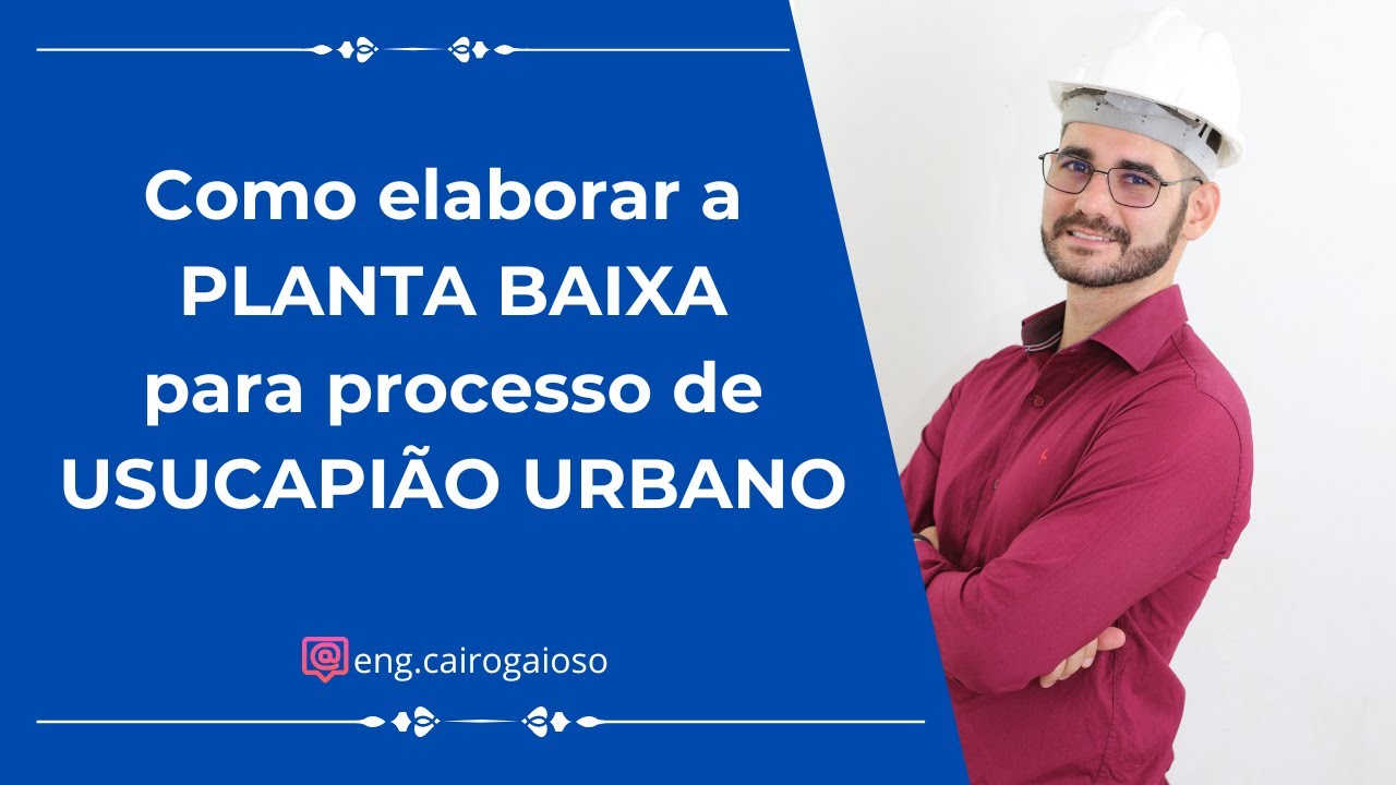 Como elaborar a PLANTA BAIXA para processo de USUCAPIÃO URBANO - YouTube
