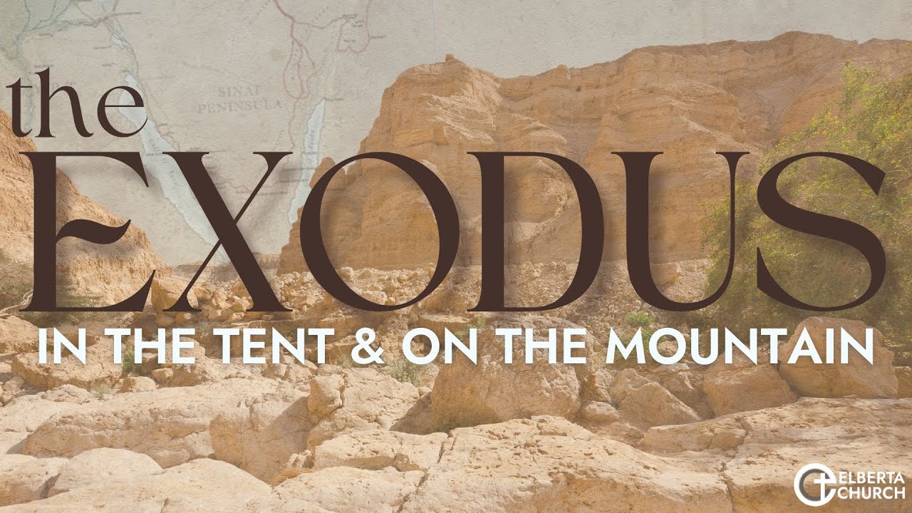 the Exodus | In the Tent & On the Mountain | Exodus 33:12-34:10 | Josh ...