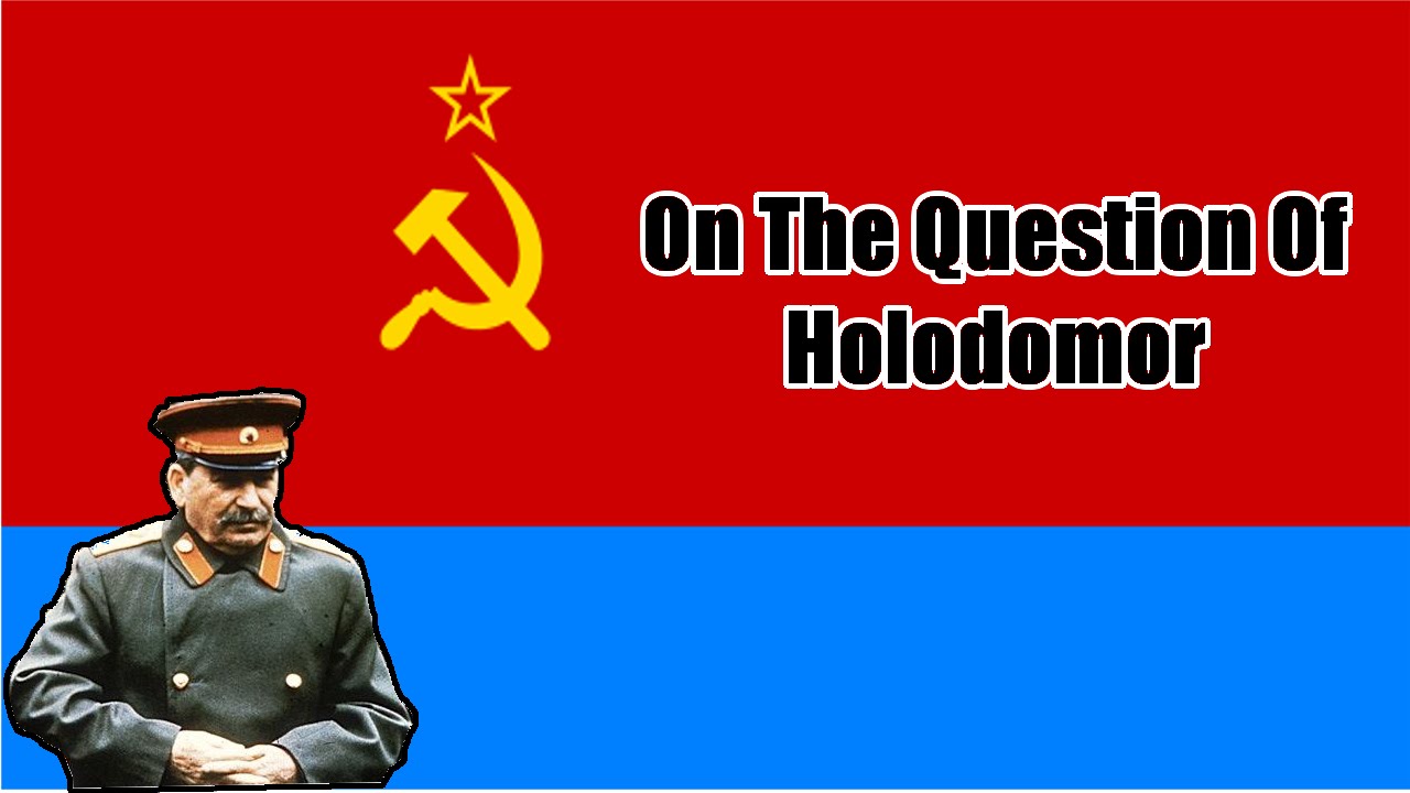 Comrade Faroh- On The Question of Holodomor - YouTube