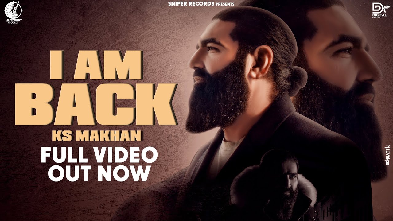 I AM BACK || KS MAKHAN || JACEE BAJWA || LATEST PUNJABI SONG || DIGITAL ...