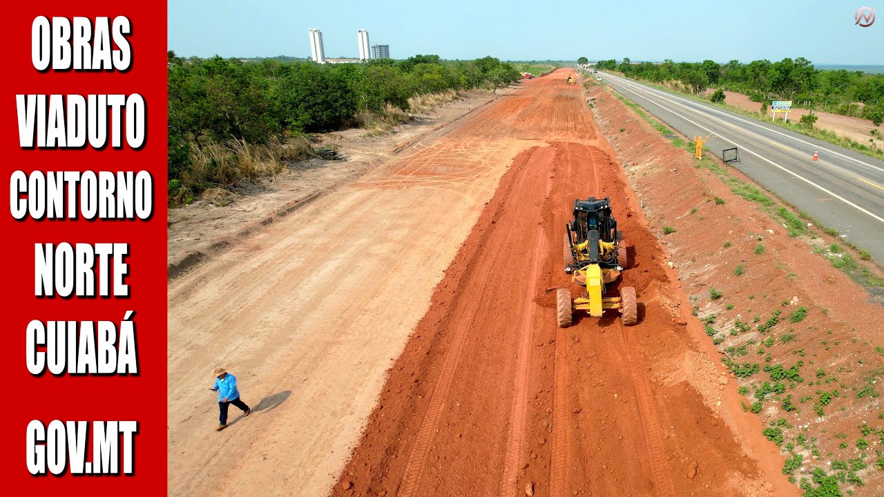 OBRAS DO VIADUTO DO CONTORNO NORTE X MT-010 + TERRAPLANAGEM - GOV.MT ...