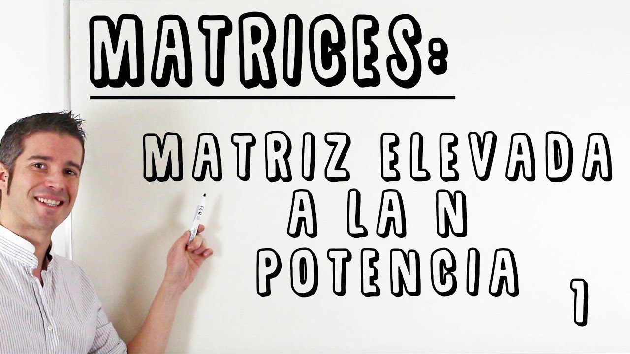 Matriz Elevada a la n Potencia I - YouTube