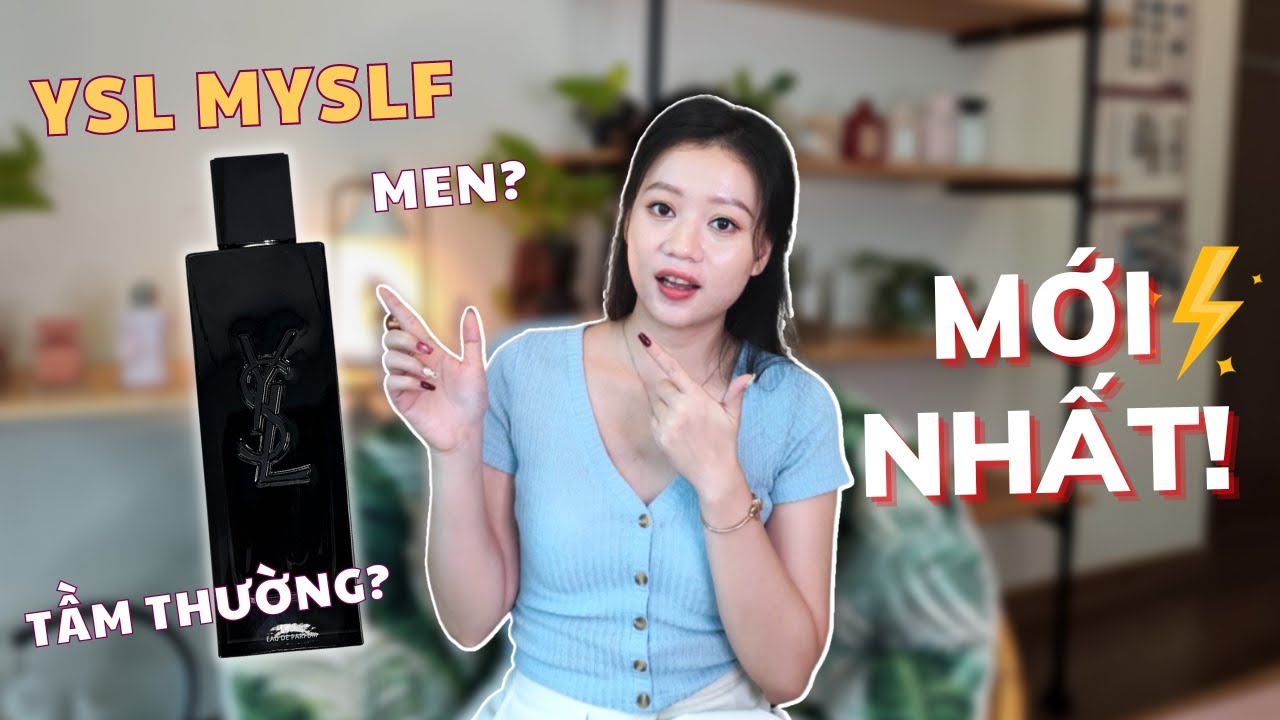 Nước Hoa Mới Nhất Của Nhà YSL - YSL MYSLF Có Như Trông Đợi? | Missi ...