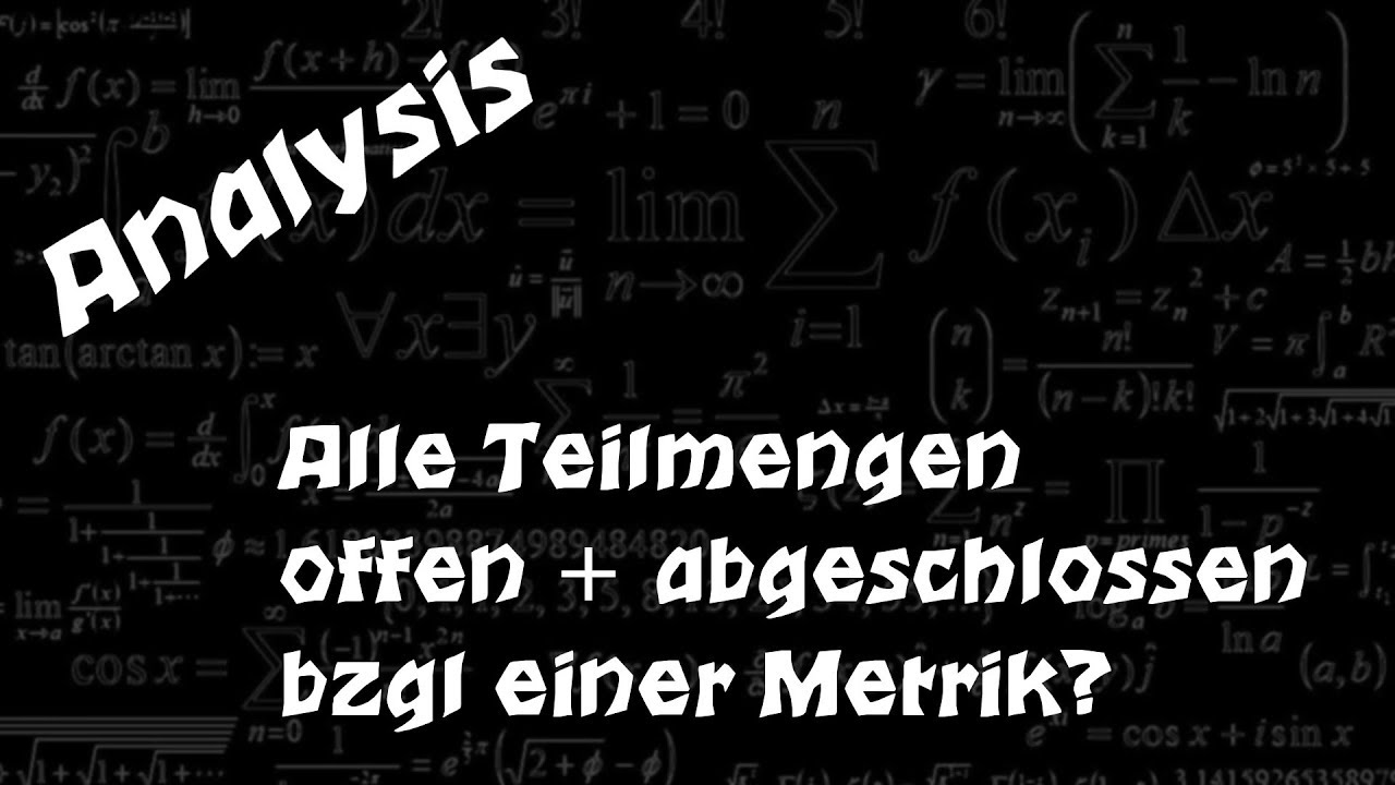 Analysis - Alle Teilmengen von R^n offen und abgeschlossen (***) [Ü ...