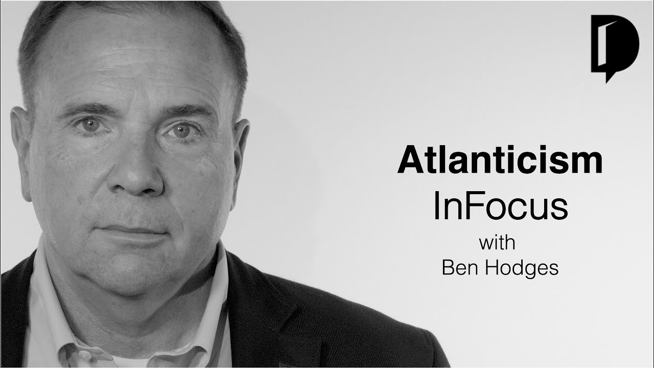 Atlanticism InFocus with Ben Hodges - A New Debate Production - YouTube