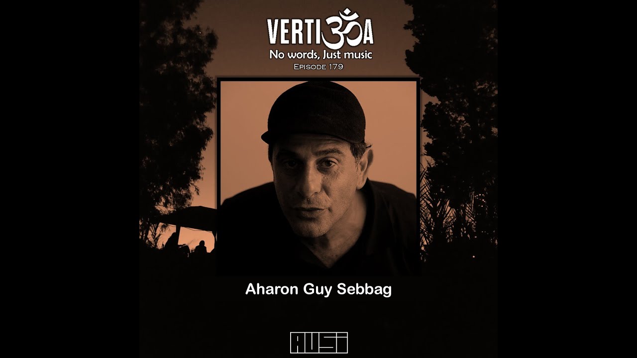 Aharon Guy Sebbag | Vertigoa 179 - YouTube