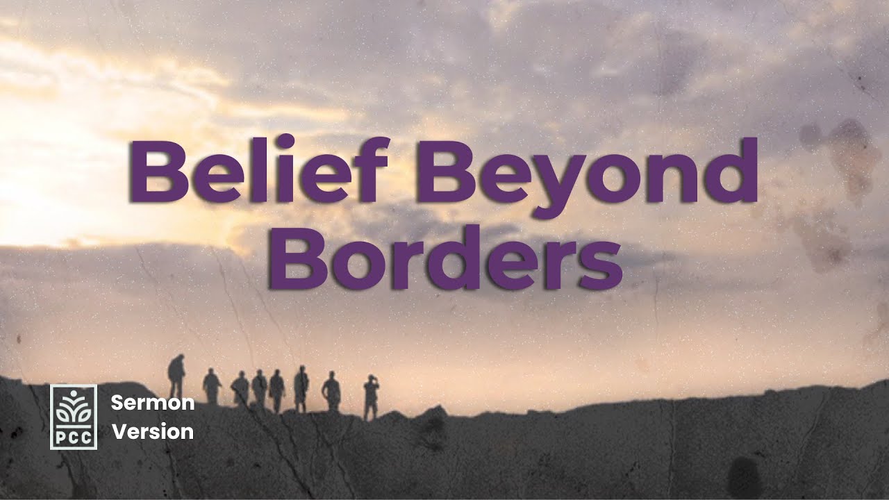 Belief Beyond Borders | PCC Sermon | February 18, 2024 - YouTube