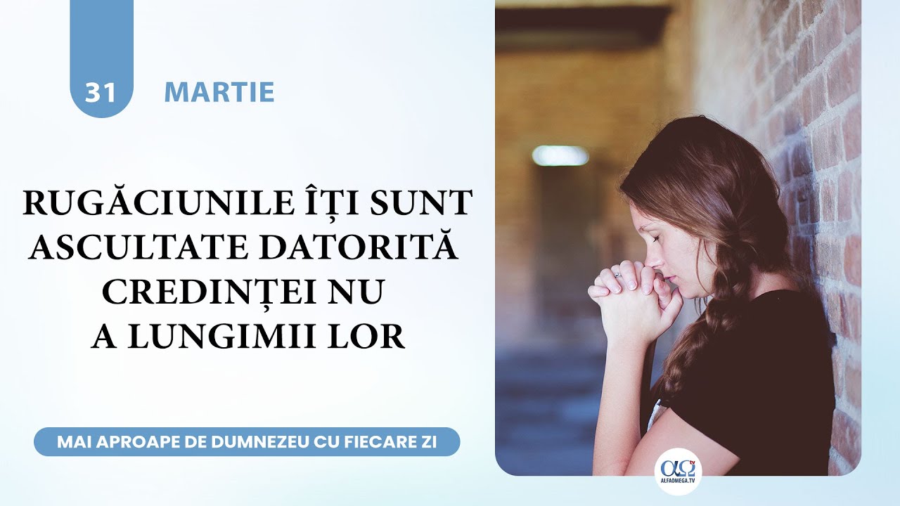 Scurt și la obiect | Mai aproape de Dumnezeu cu fiecare zi, 31 martie ...