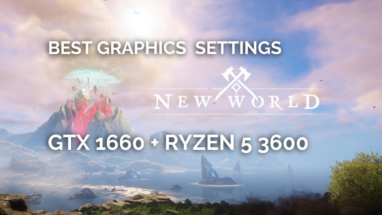 New World Best Graphics Settings on GTX 1660 and Ryzen 5 3600 | Tested ...