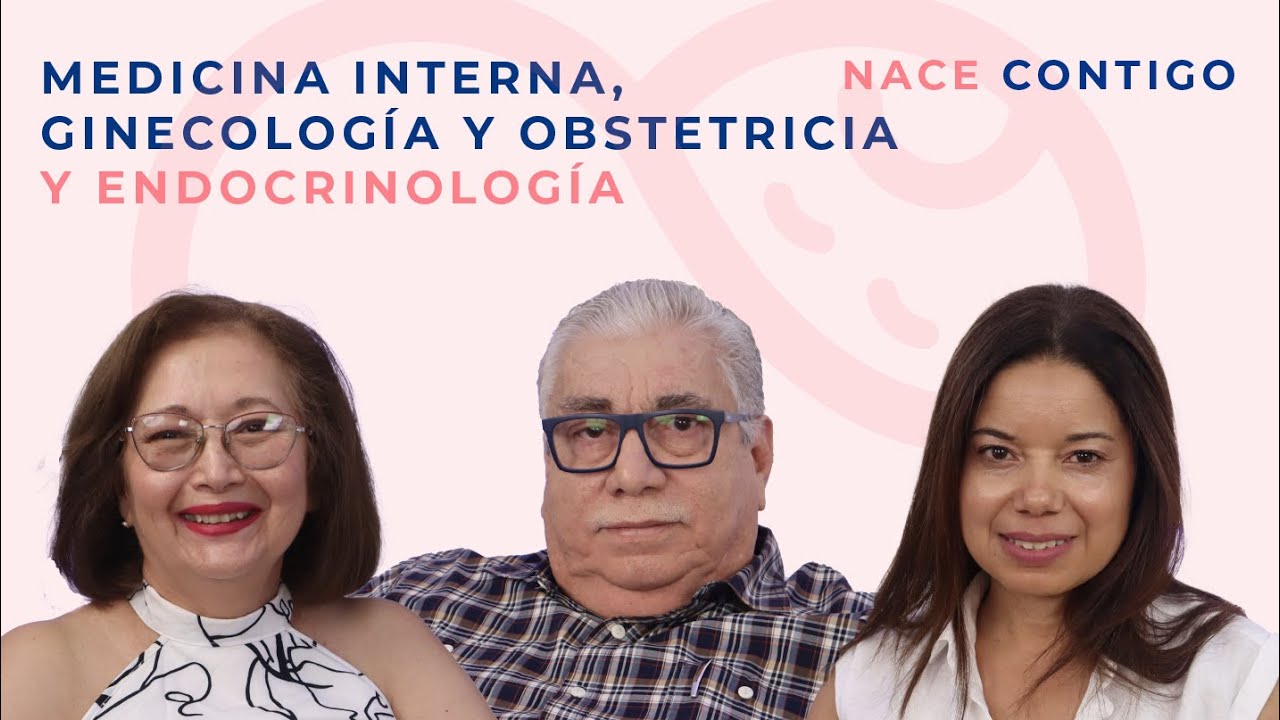 ENDOCRINOLOGÍA - GINECOLOGÍA Y MEDICINA INTERNA NACE CONTIGO | T2. Cap #6. - YouTube