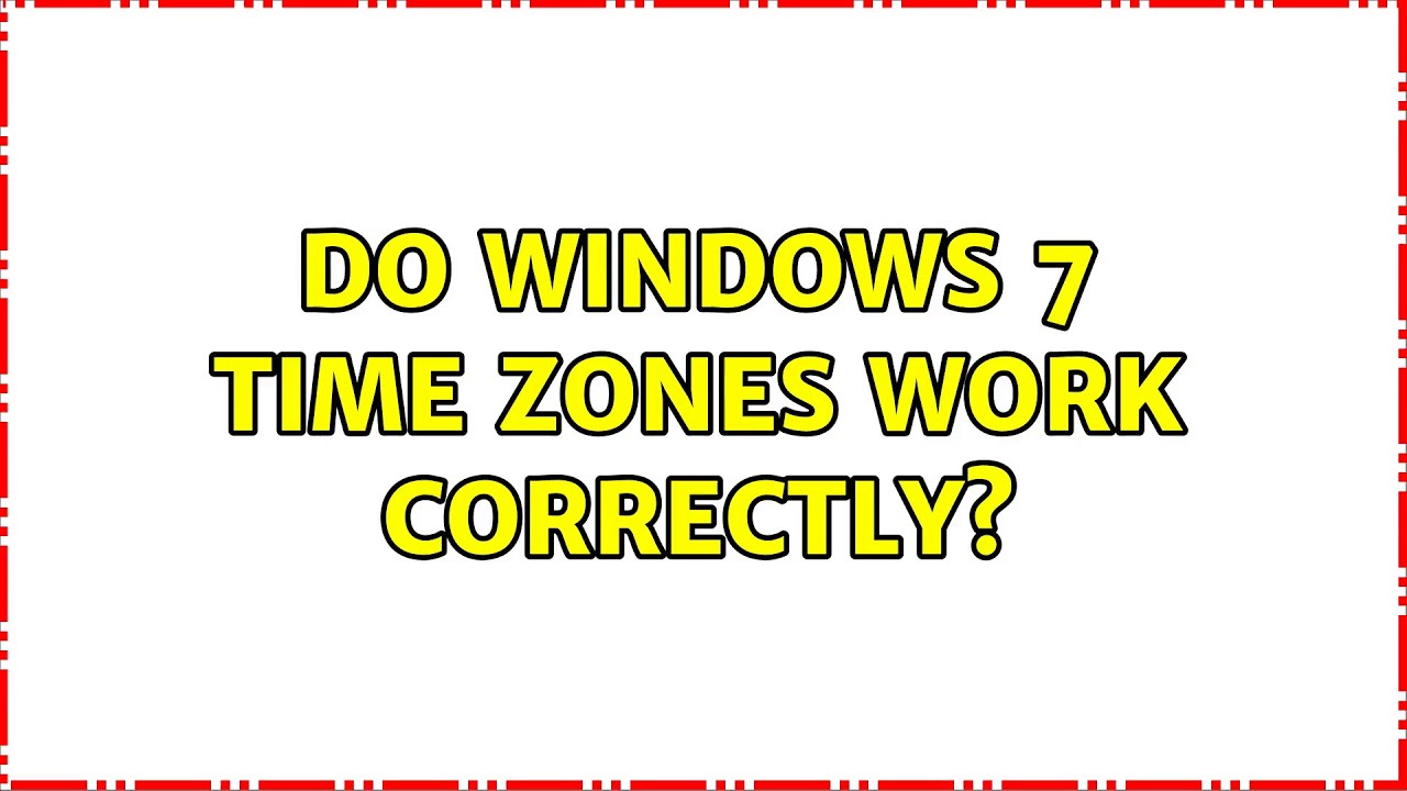 Do Windows 7 time zones work correctly? - YouTube