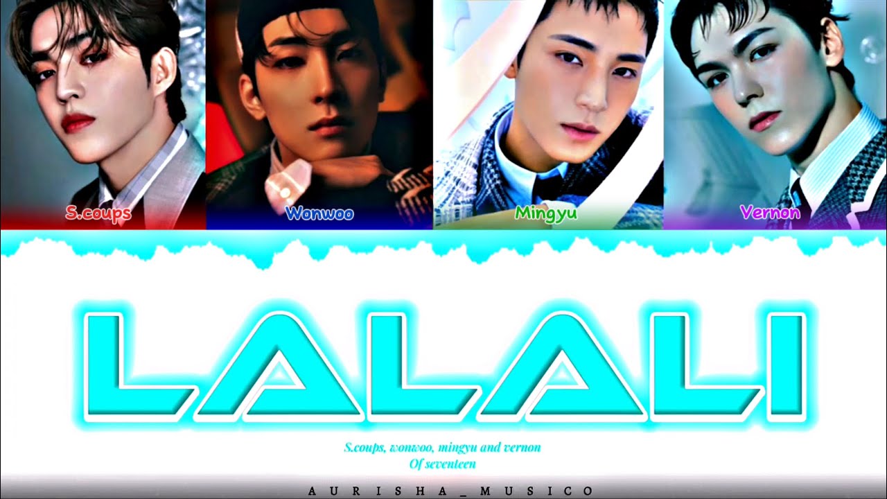 Seventeen (Hiphop team) ‘LALALI’ lyrics [Color Coded Han_Rom_Eng ...