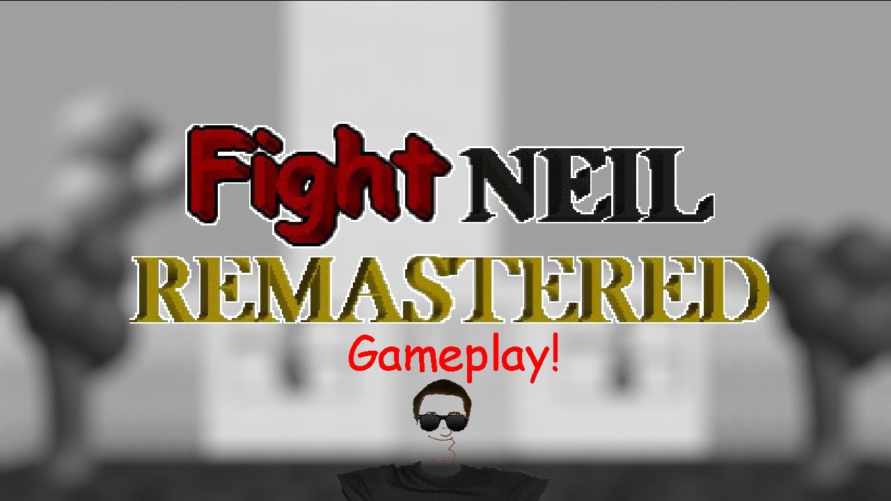Fight Neil Remastered gameplay - YouTube