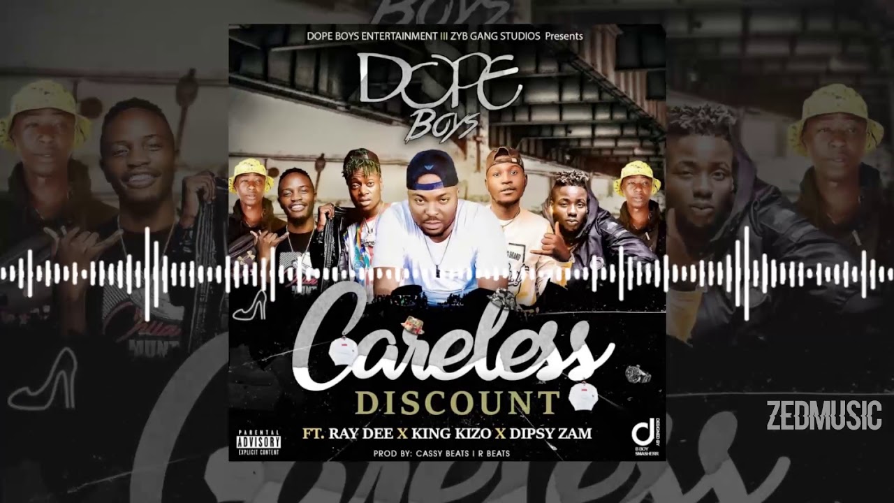 Dope Boys Ft Ray Dee x King Kizo x Dipsy Zam - Careless Discount (Audio ...